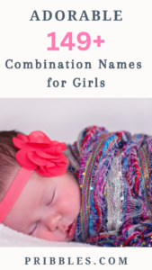 149+ Baby Girl Combination Names {SO CUTE!} - Pribbles