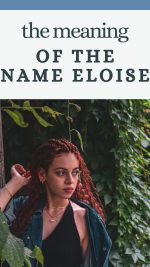 Meaning of the Name Eloise (Strong, Beautiful Name!) - Pribbles