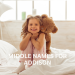 100+ Beautiful Middle Names for Addison - Pribbles