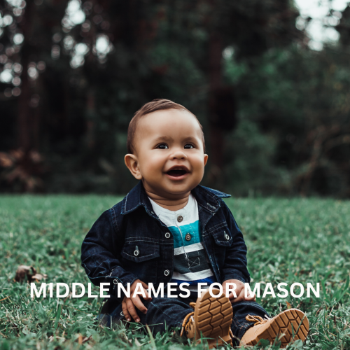 175+ middle names for mason (Strong, Sweet, Unique, and Vintage) - Pribbles