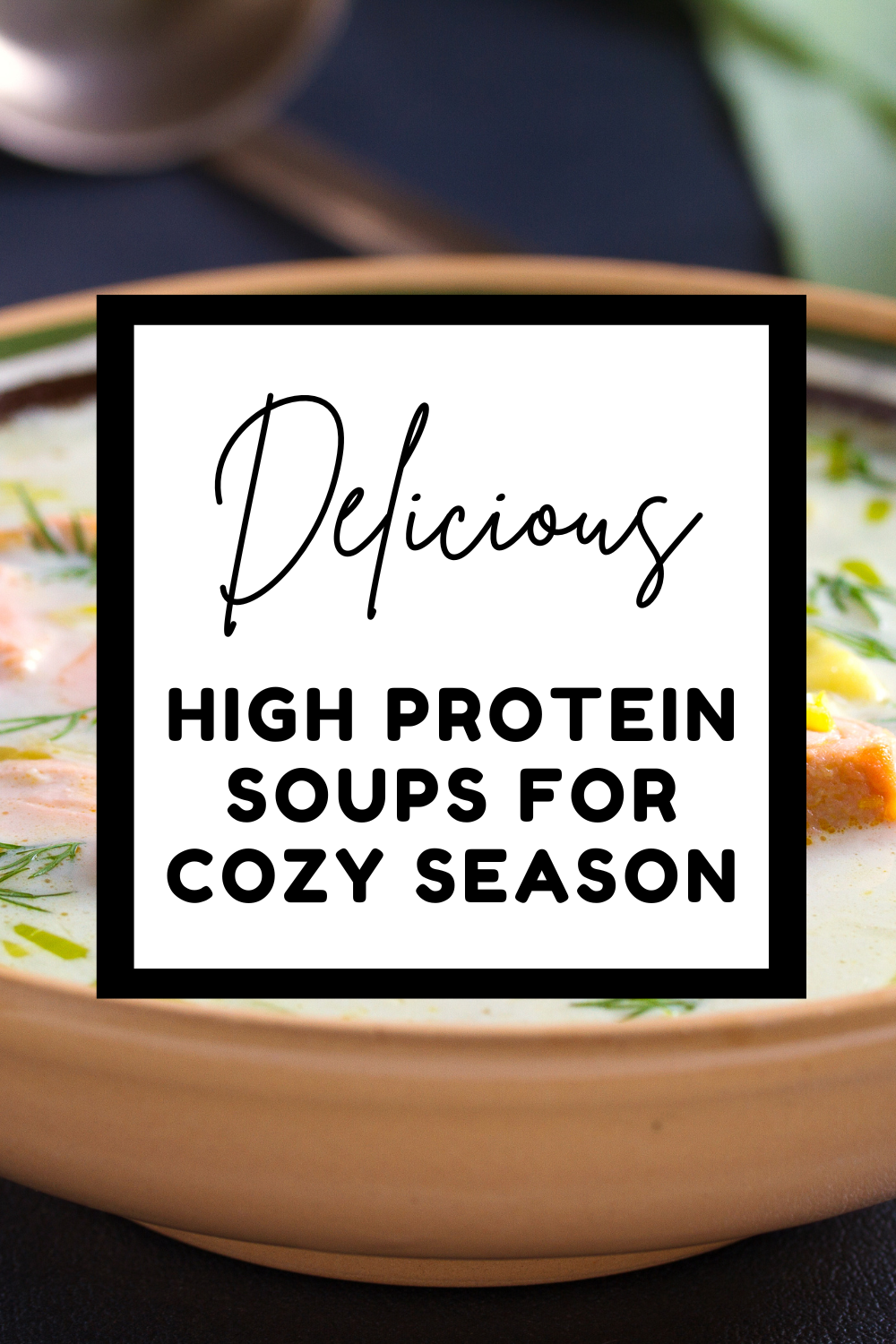 12 Mouth-Wateringly Delicious High Protein Soup Recipes - Pribbles