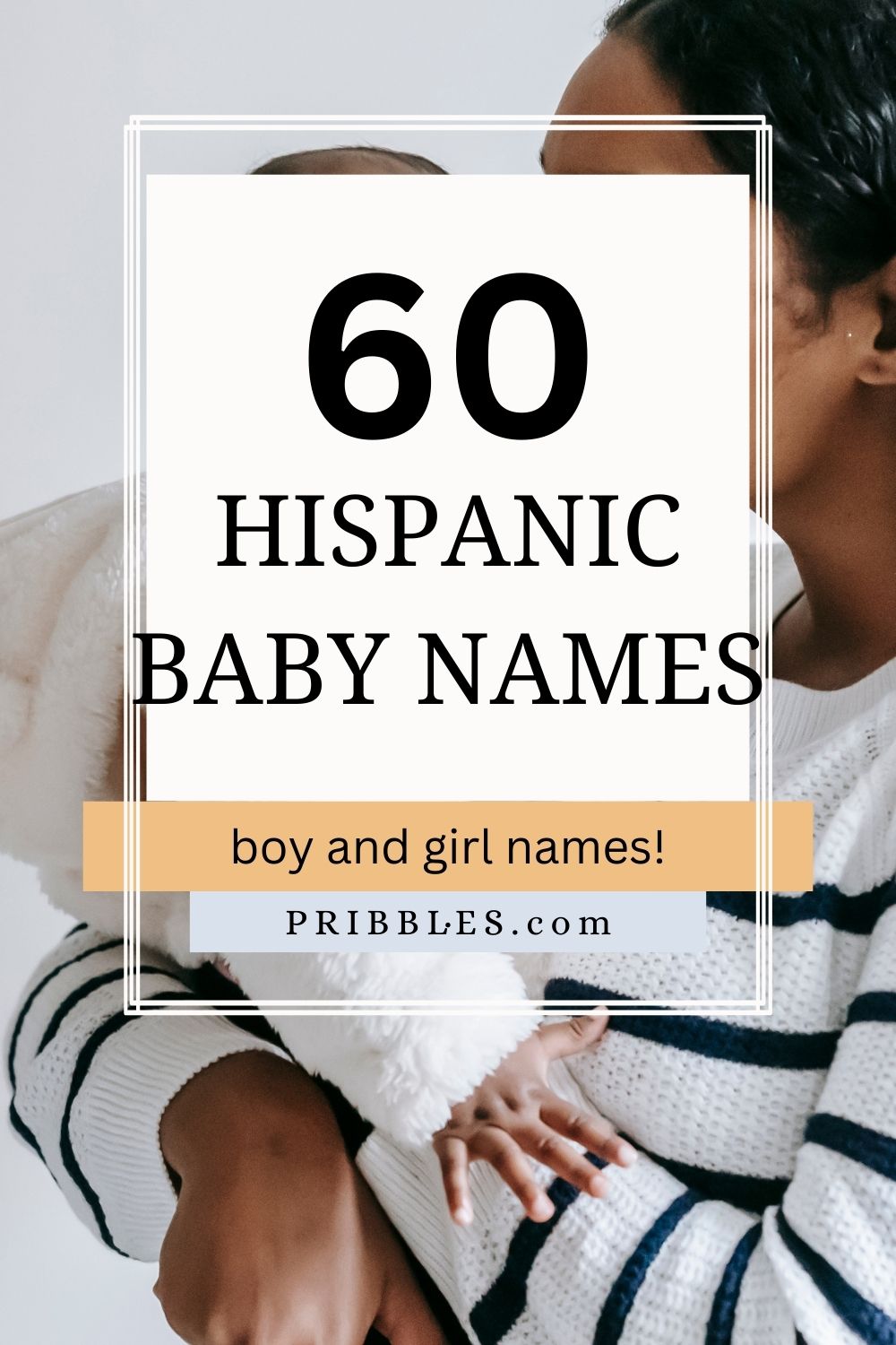 Hispanic Baby Names: 60 Beautiful Boy and Girl Names! - Pribbles