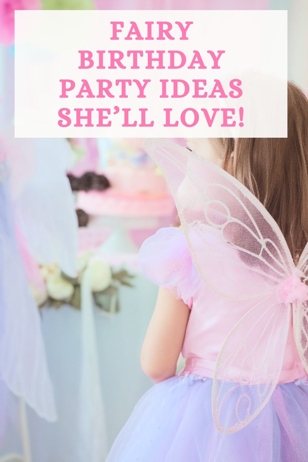 Whimsical Fairy Birthday Party Ideas for Kids: A Magical Celebration to ...