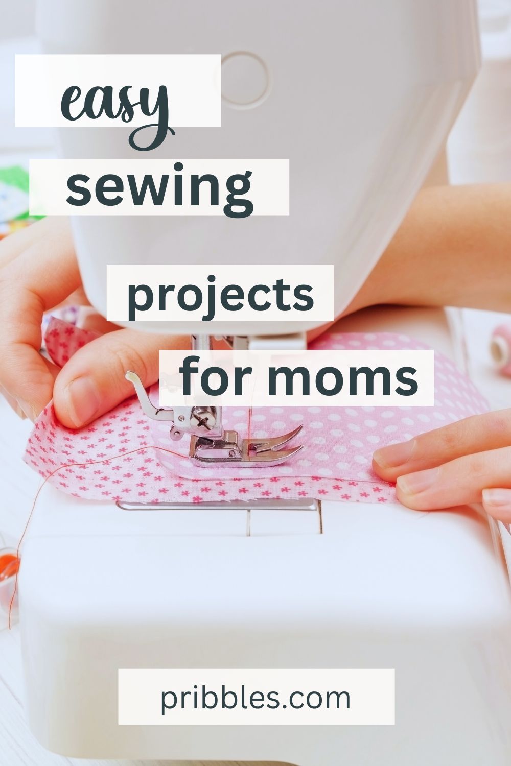 Easy Sewing Projects for Moms Who Want to Make Stuff and Still Eat ...